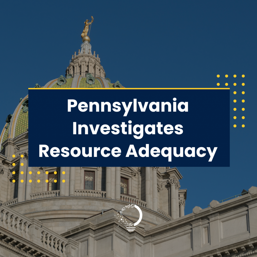 Pennsylvania Investigates Resource Adequacy - Retail Energy Advancement ...